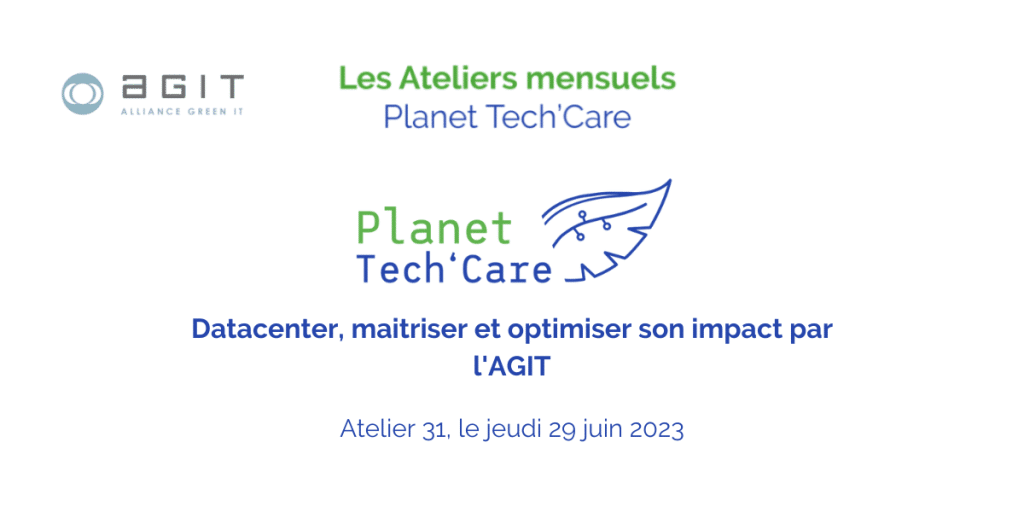 Atelier 31 – Planet Tech’Care – Datacenter, maitriser et optimiser son impact par l’AGIT - IA ...